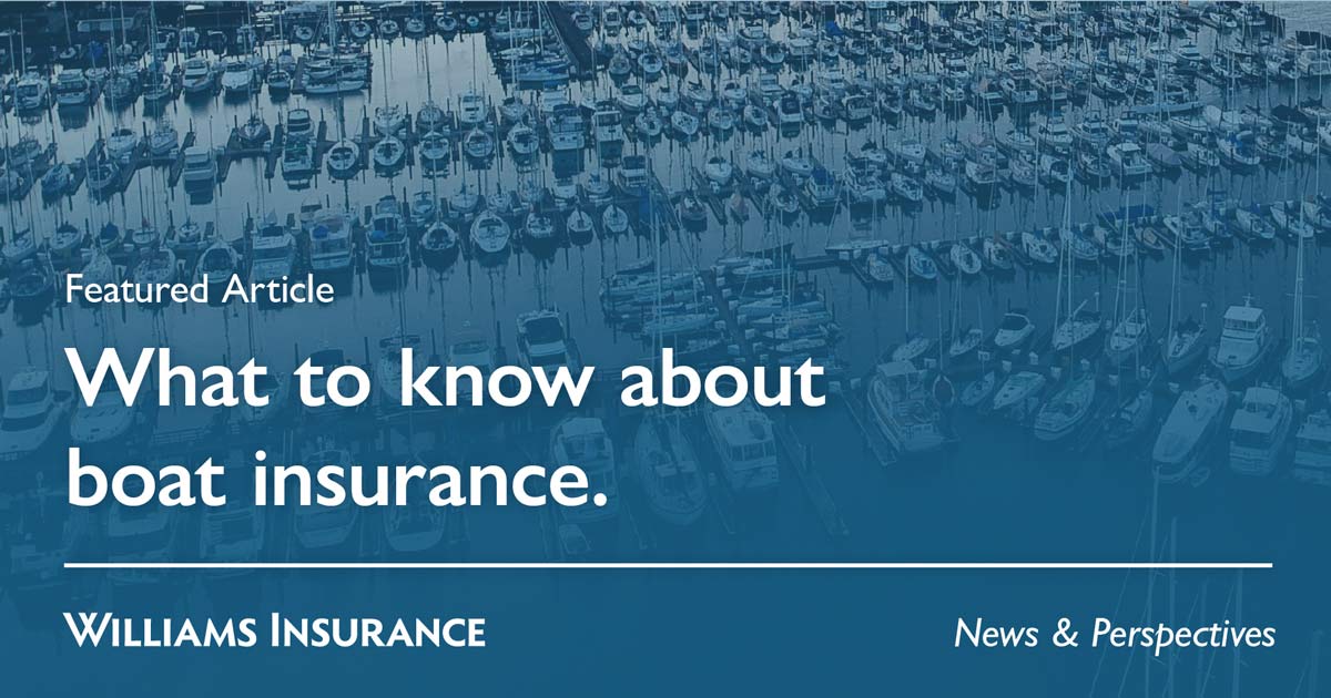 What to Know about Boat Insurance. | News & Perspectives | Williams ...