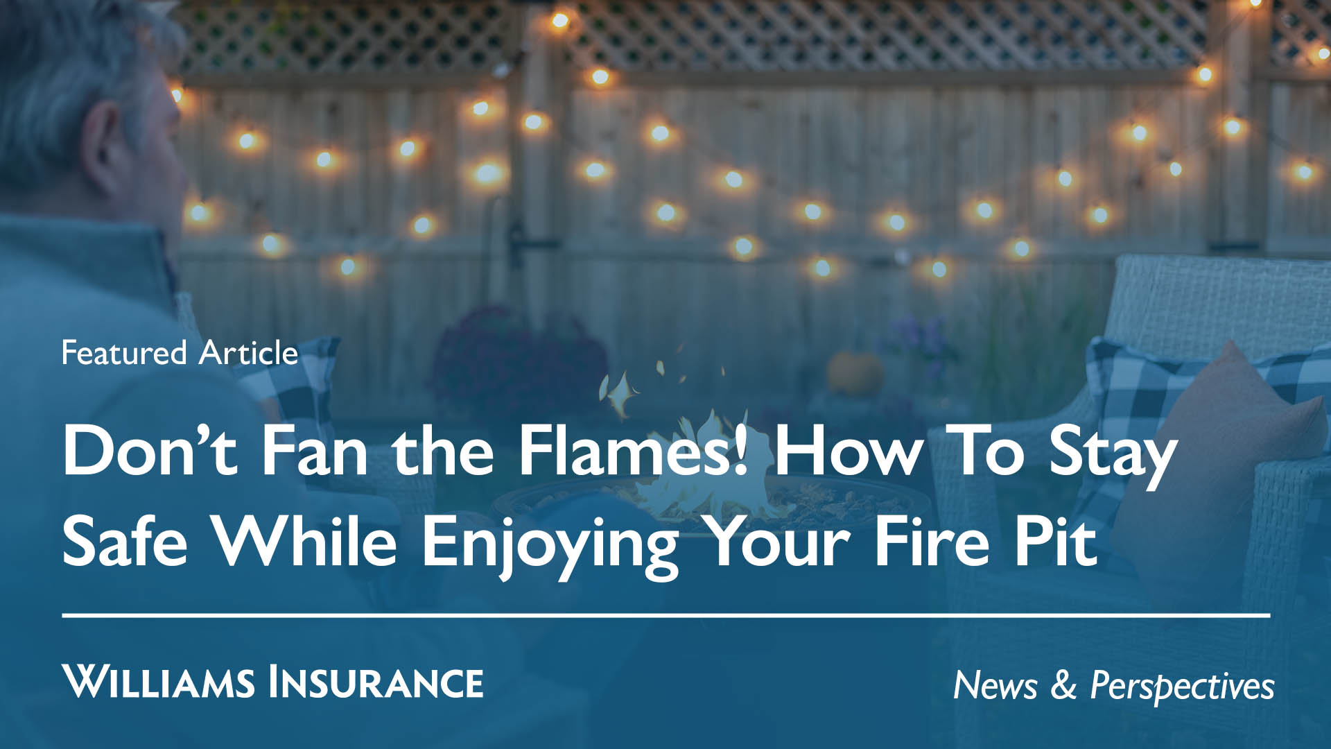 Don’t Fan the Flames! How To Stay Safe While Enjoying Your Fire Pit