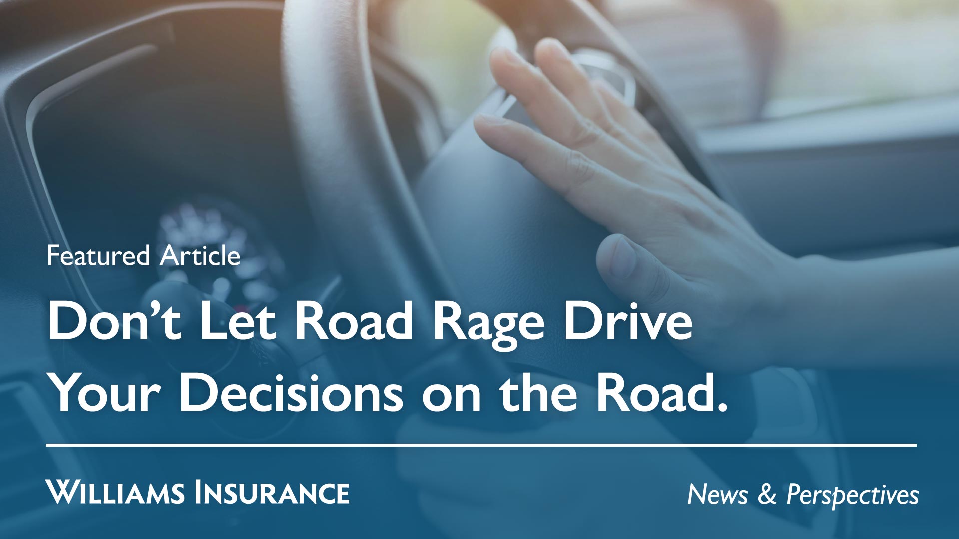 Don’t Let Road Rage Drive Your Decisions on the Road.