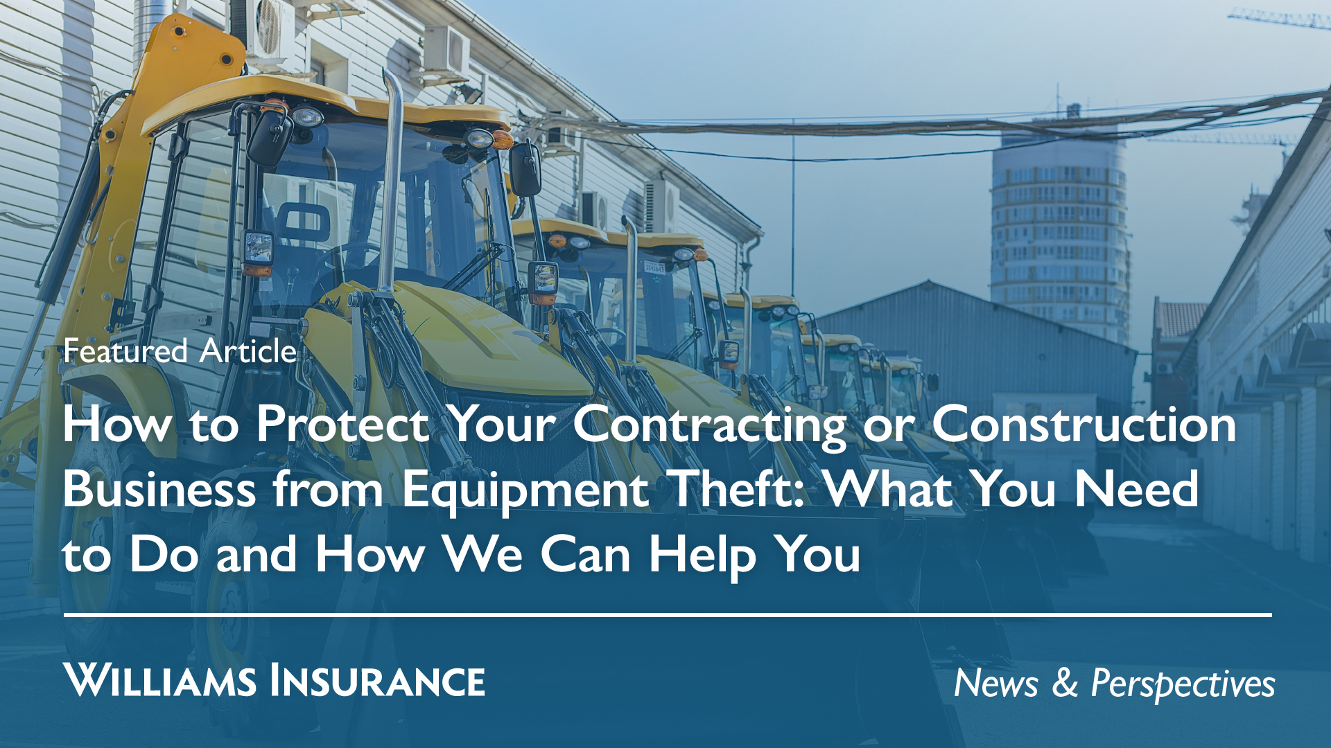How to Protect Your Contracting or Construction Business from Equipment ...
